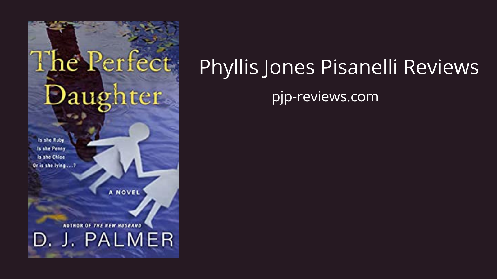 The Perfect Daughter by D.J. Palmer ~ 4⭐ | Phyllis Jones Pisanelli Reviews