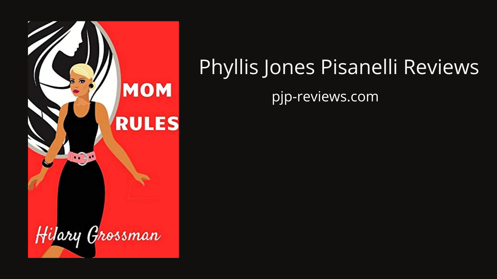 Mom Rules by Hilary Grossman ~ 5⭐ | Phyllis Jones Pisanelli Reviews