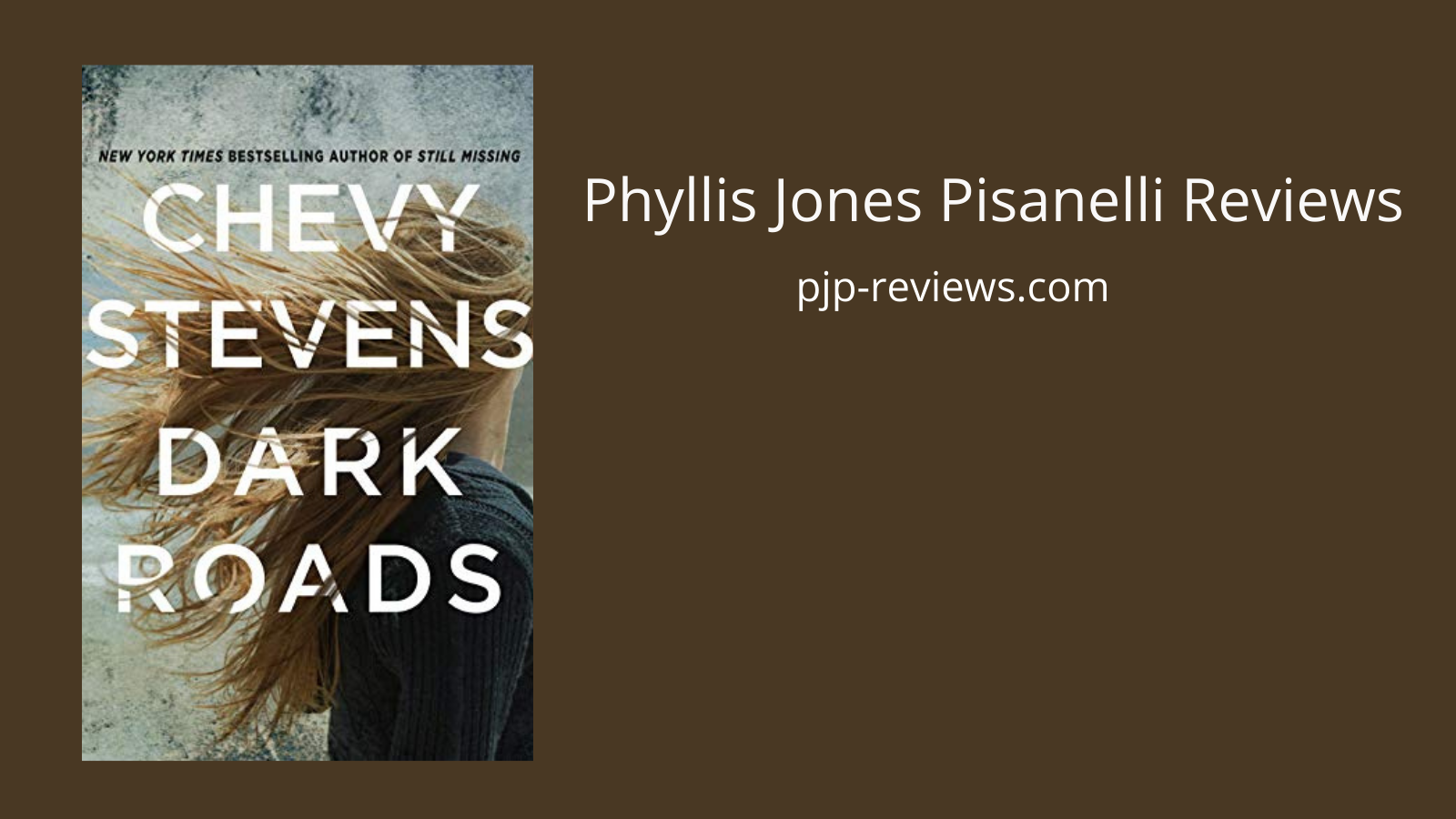 Dark Roads by Chevy Stevens ~ 4⭐ | Phyllis Jones Pisanelli Reviews